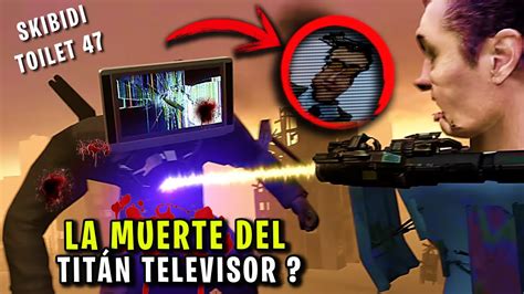 EL TITÁN TELEVISOR HA MUERTO SKIBIDI TOILET 47 Explicación