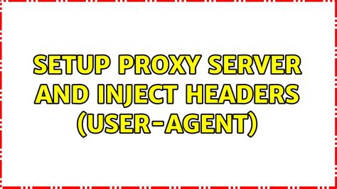 setup proxy server and inject headers user agent youtube