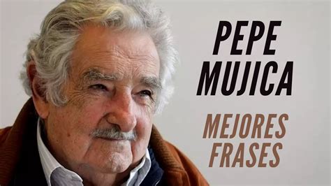 Pepe Mujica Sus Mejores Frases YouTube