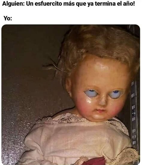 Alguien Un esfuercito más que ya termina el año Yo Memes