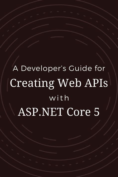 A Developers Guide For Creating Web APIs With ASP NET Core 5