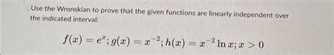 solved use the wronskian to prove that the given functions