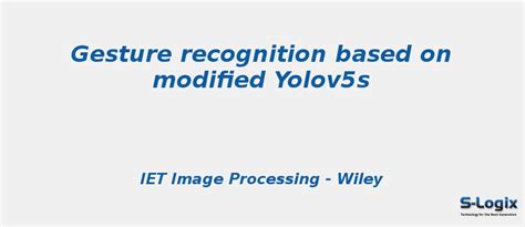gesture recognition based on modified yolov5s s logix