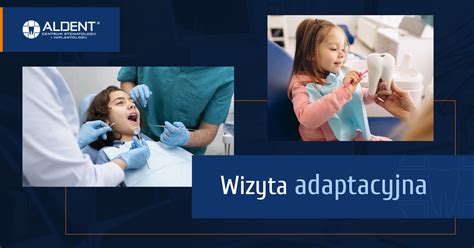 Wizyta Adaptacyjna U Dentysty Aldent