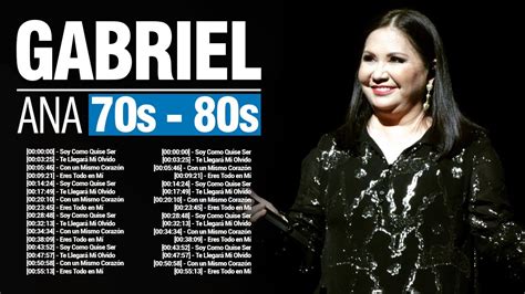 Ana Gabriel Lo Mejor De Lo Mejor Exitos Sus Mejores Canciones Grandes