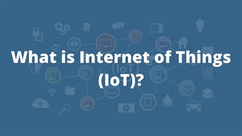 Iot Explained What Is Internet Of Things Iot And How Does It Work