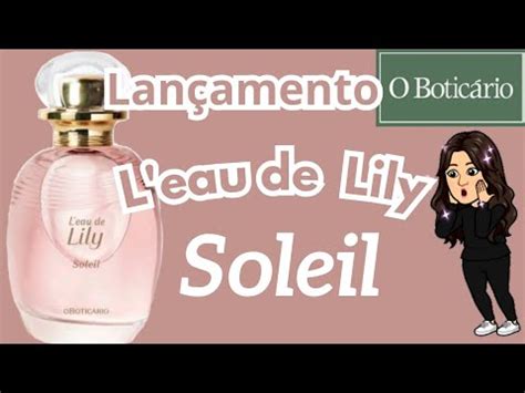 Lançamento L eau de Lily Soleil O Boticário YouTube