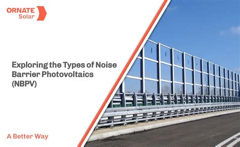 Exploring The Types Of Noise Barrier Photovoltaics Nbpv