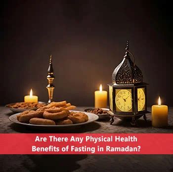 Know Physical Health Benefits Of Fasting In Ramadan My Halal Restaurants