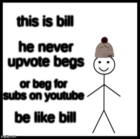 Be Like Bill Meme Imgflip