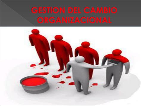 PPT GESTION DEL CAMBIO ORGANIZACIONAL PowerPoint Presentation Free