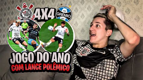 REACT CORINTHIANS 4x4 GRÊMIO JOGO HISTÓRICO E LANCE POLÊMICO