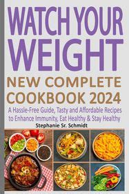Watch Your Weight New Complete Cookbook 2024 A Hassle Free Guide