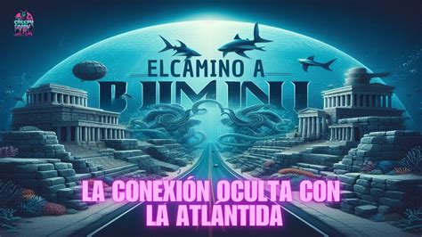 Camino De Bimini La Conexi N Oculta Con La Atl Ntida Misterio