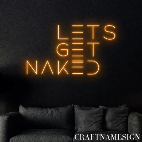 Let S Get Naked Neon Sign Let S Get Naked Led Sign Custom Neon Sign