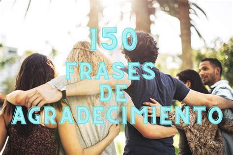 150 frases para agradecer a la vida todos los días