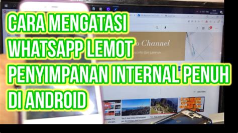 Mengatasi Whatsapp Lemot Dan Penyimpanan Internal Penuh Di Android