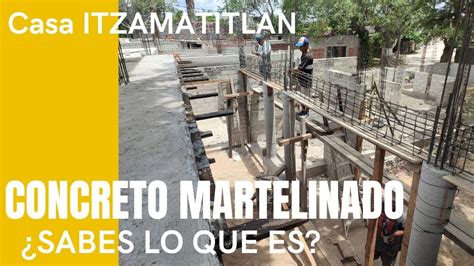 CONCRETO MARTELINADO EN COLUMNAS SABES LO QUE ES Casa Itzamatitlan