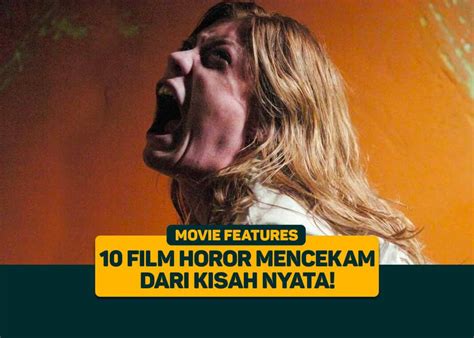 10 Film Horor Mencekam Dari Kisah Nyata Greenscene