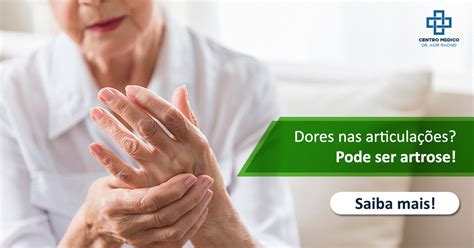 Dores nas articulações Pode ser artrose CMAR Centro Médico Dr