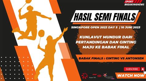 Hasil Akhir Semi Finals Singapore Open Day Ginting Melaju Ke