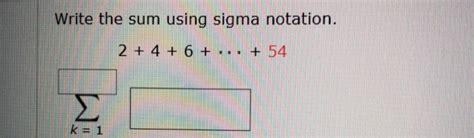 solved write the sum using sigma notation 2 4 6