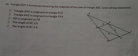 10 triangle def is formed by connecting the midpoints of the sides of triangle abc select all