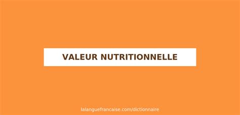 Définition de valeur nutritionnelle Dictionnaire français