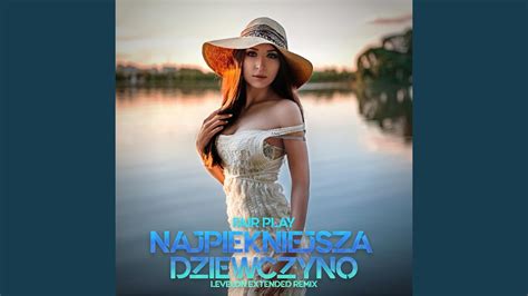 Najpiękniejsza dziewczyno Levelon Extended Remix YouTube