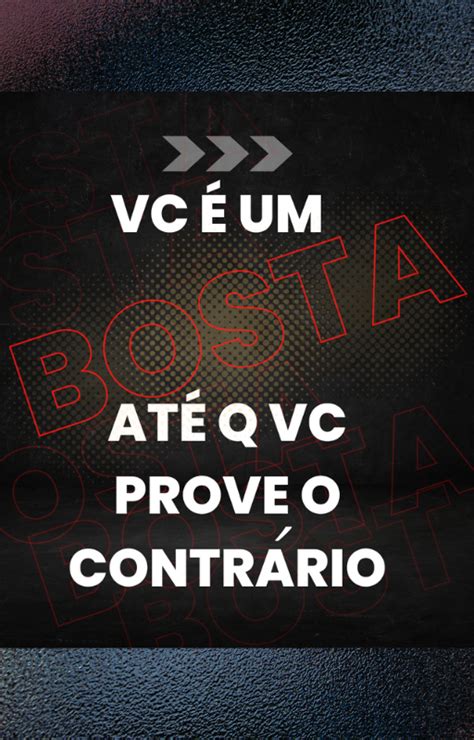 Voc Um Bosta At Que Voc Prove O Contr Rio Kleber Joel Da Costa