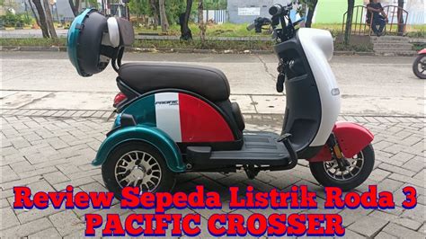 Review Sepeda Listrik Roda 3 PACIFIC CROSSER YouTube