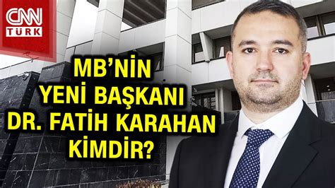 Merkez Bankas N N Yeni Ba Kan Dr Fatih Karahan Kimdir Haber Youtube