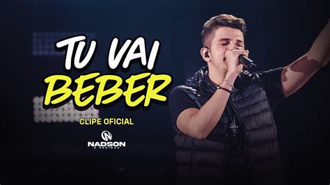 Nadson O Ferinha Tu Vai Beber Clipe Oficial Youtube Music