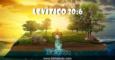 Levítico 20 6 RV1960 Y la persona que atendiere a encantadores o