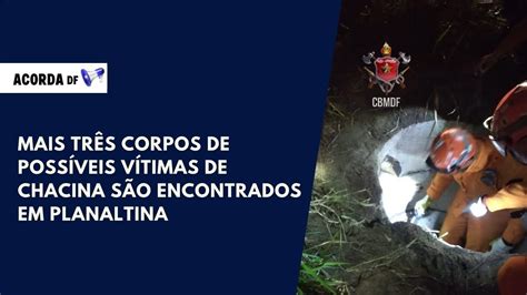 Mais Tr S Corpos De Poss Veis V Timas De Chacina S O Encontrados Em