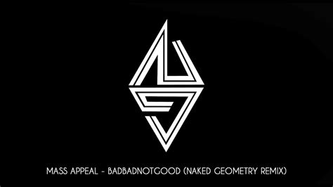 Reproducir Na Ed Geometry Badbadnotgood Mass Appeal Transmission