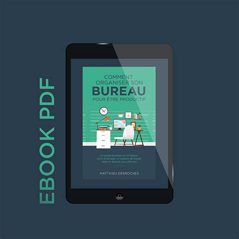 Comment Organiser Son Bureau Le Guide Ultime Matthieu Desroches