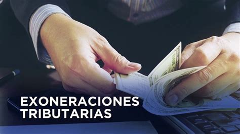 PRORROGA DE EXONERACIONES Y BENEFICIOS TRIBUTARIOS VINCULADOS CON EL
