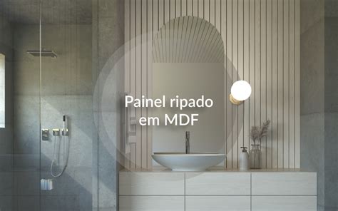 Painel ripado MDF tudo o que você precisa saber Arauco Brasil
