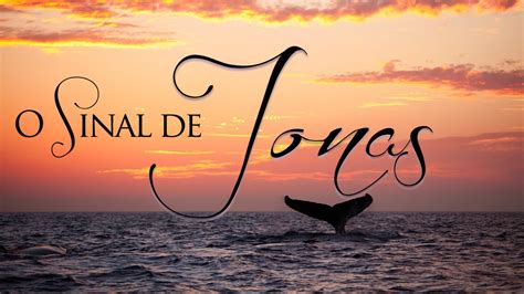 A Bíblia pela Bíblia O sinal do profeta Jonas