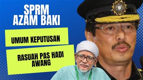 AZAM BAKI UMUM KEPUTUSAN RASUAH PAS YouTube