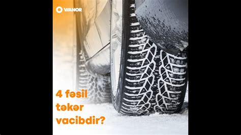 4 fəsil təkərlər niyə məsləhət görülmür Bunun səbəbini bilmək üçün