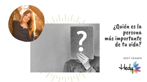 Quién es la persona más importante de tu vida YouTube