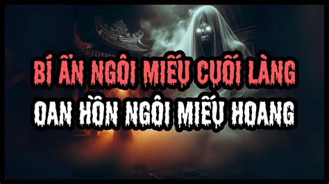 Bí Ẩn Ngôi Miếu Cuối Làng Những Oan Hồn Trong Ngôi Miếu Hoang Truyện