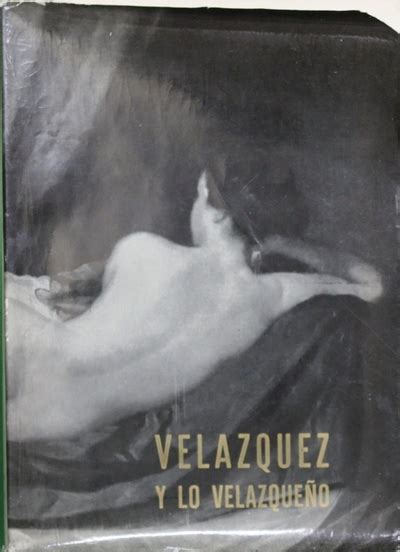 Velázquez y lo velazqueño catálogo de la exposición homenaje a Diego
