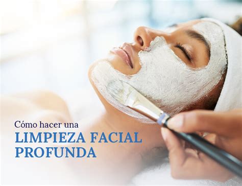 C Mo Hacer Una Limpieza Facial Profunda Aprende Institute