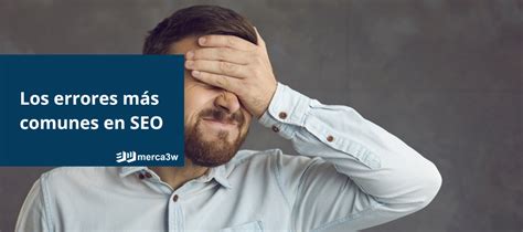 Los errores más comunes en SEO Agencia de Inbound Marketing