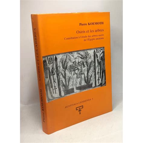 Osiris et les arbres Contribution à l étude des arbres sacrés