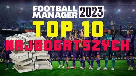 Top Klub W Z Najwi Kszym Bud Etem Transferowym Football Manager