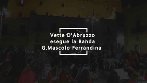 Vette D Abruzzo Marcia Sinfonica Esegue Gran Concerto Bandistico G